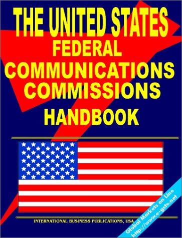 US Federal Communication Commission Handbook: (US Government Agencies ...