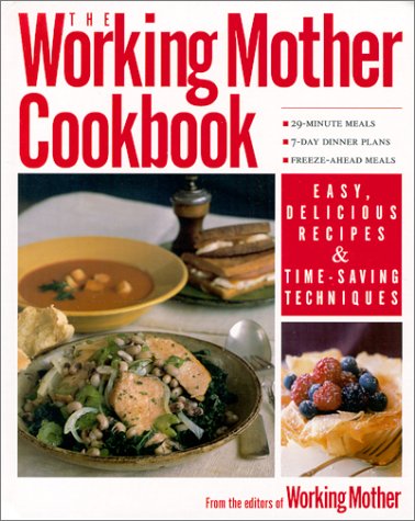 The Working Mother COOKBOOK: Fast, Easy Recipes from the Editors of ...