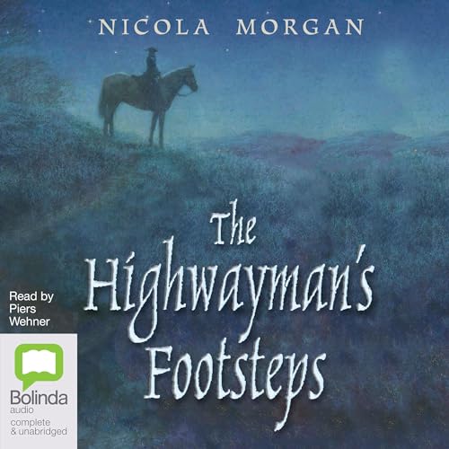 The Highwayman's Footsteps (Audio Download): Nicola Morgan, Piers ...
