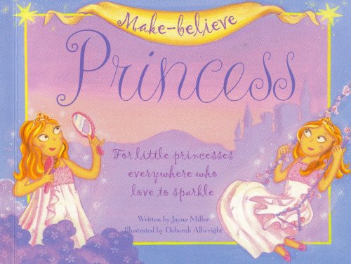 Make Believe Princess: Jayne Miller, Tracey Turner, Deborah Allwright ...