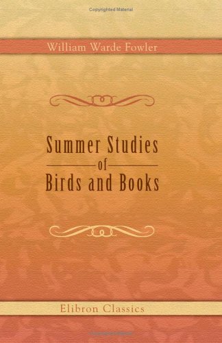Summer Studies of Birds and Books: Fowler, William Warde: 9781402141638 ...