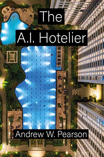 The A.I. Hotelier: Making the Hotelier smart: Pearson, Mr Andrew W ...