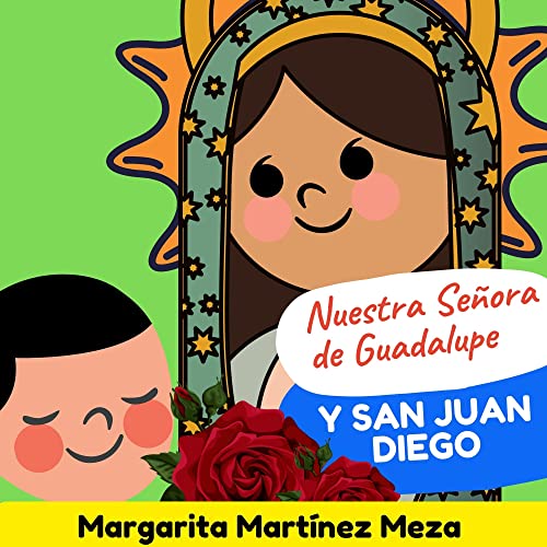 Nuestra Señora de Guadalupe y San Juan Diego: La más bella historia de ...