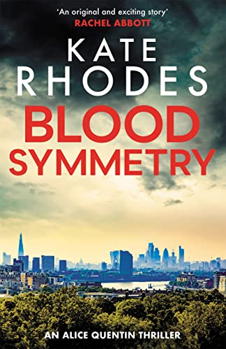 Blood Symmetry: Alice Quentin 5 - Kindle edition by Rhodes, Kate ...