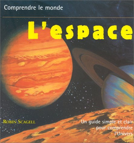 L'espace: Un guide simple et clair pour comprendre l'univers : Scagell ...