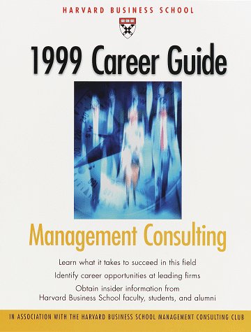 Harvard Business School Career Guide for Management Consulting 1999 ...