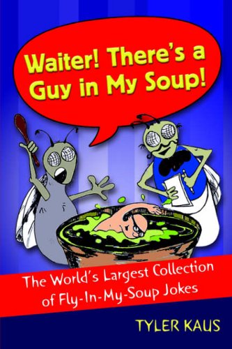 Waiter! There's a Guy in My Soup!: The World's Largest Collection of ...