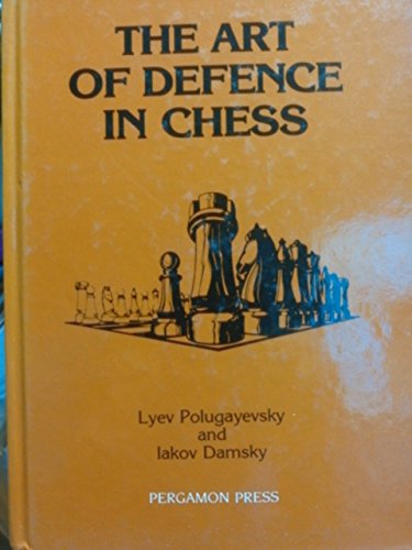 The Art of Defence in Chess: Defence and Counterattack Techniques in ...