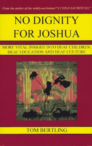 No Dignity for Joshua: More Vital Insight into Deaf Children, Deaf ...