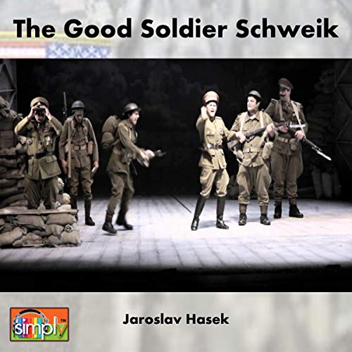 The Good Soldier Schweik: The Rollicking Humorous Ribald Story of ...
