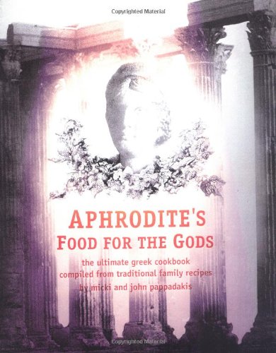 Aphrodite's Food For The Gods: Pappadakis, Micki, Pappadakis, John ...