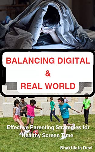 Balancing Digital & Real World : Effective Parenting Strategies For ...
