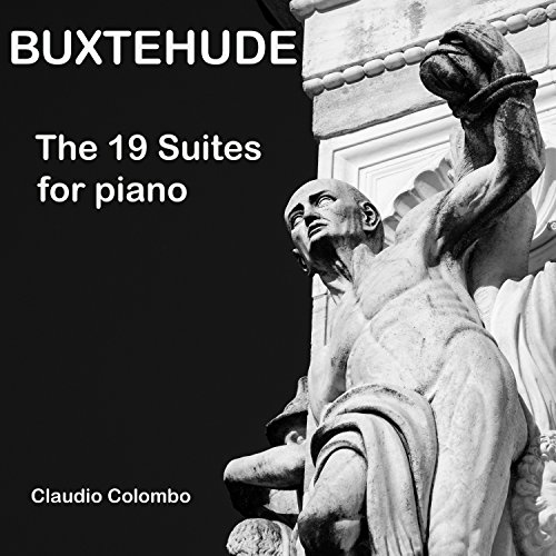 Play Buxtehude: The 19 Suites for Piano by Claudio Colombo on Amazon Music