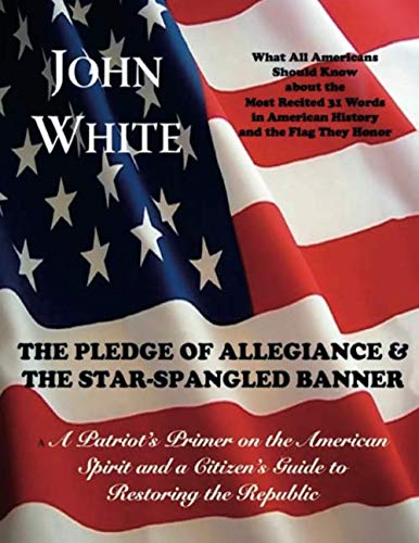 The Pledge of Allegiance & The Star-Spangled Banner: A Patriot's Primer ...