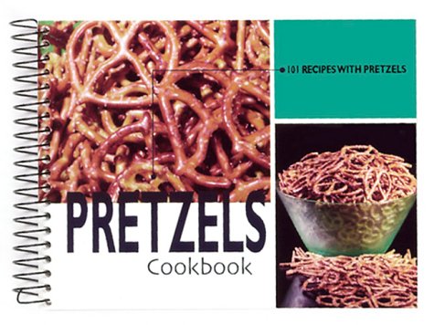 Pretzels Cookbook: 101 Recipes With Pretzels: Cq Products ...