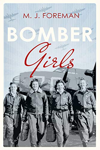 Bomber Girls: The incredible true story of the female pilots of World ...