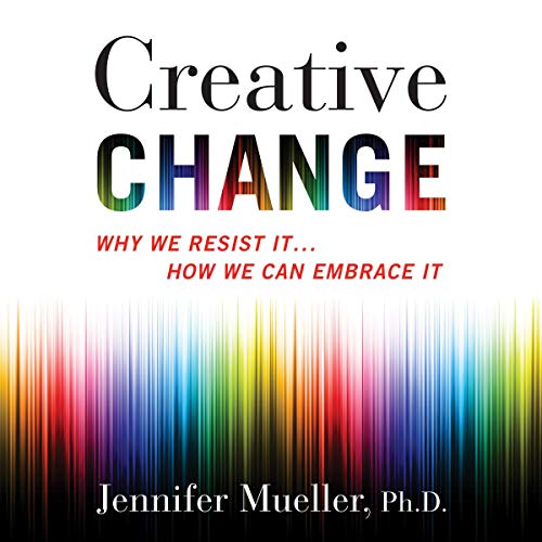 Amazon.com: Creative Change: Why We Resist It...How We Can Embrace It ...
