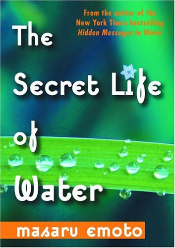 The Secret Life of Water: Masaru Emoto: 9781582701318: Amazon.com: Books
