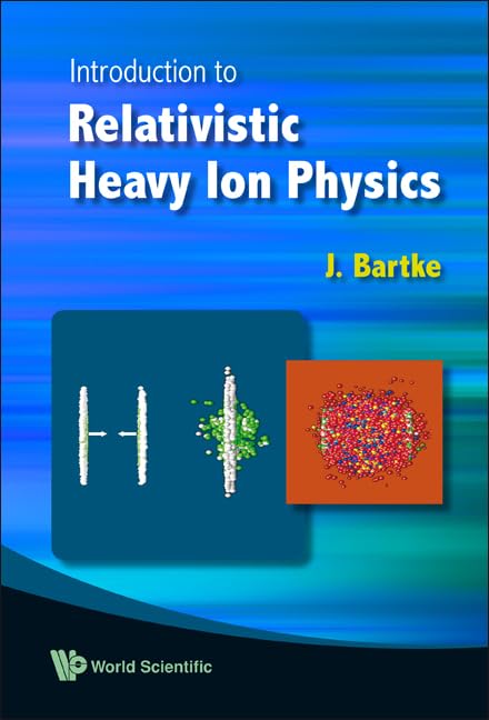 INTRODUCTION TO RELATIVISTIC HEAVY ION PHYSICS: Bartke, Jerzy ...