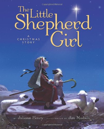 The Little Shepherd Girl: A Christmas Story: Henry, Juliann, Madsen ...