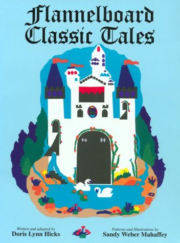 Flannelboard Classic Tales: Hicks, Doris Lynn, Mahaffey, Sandy Weber ...