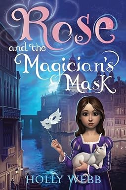 Rose and the Magician's Mask: Webb, Holly: 9781492604303: Amazon.com: Books