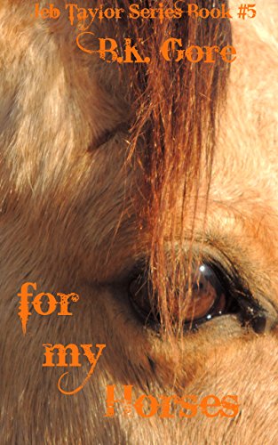 For My Horses (Jeb Taylor Series Book 5) - Kindle edition by Gore ...