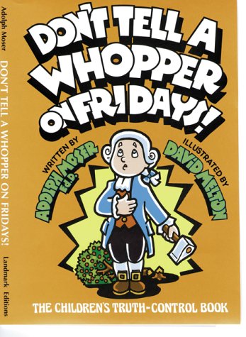 Don't Tell a Whopper on Fridays!: The Children's Truth-Control Book ...