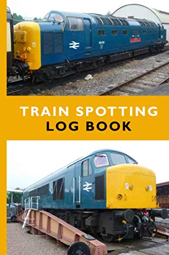 Train Spotting Log Book: Train Spotter's Notebook with Class 55 Deltic ...