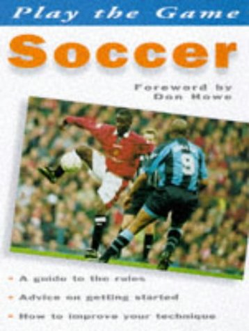 Play the Game: Soccer: Goldman, Ken, Dunk, Peter: 9780706376876: Amazon ...