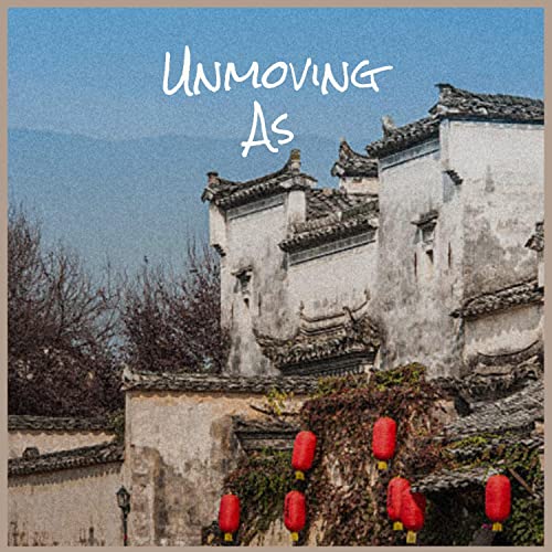 Play Unmoving As by VARIOUS ARTISTS on Amazon Music Unlimited