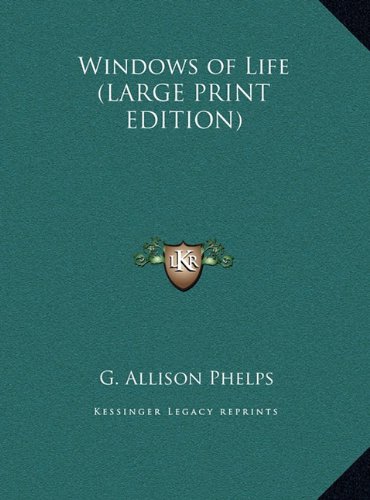 Windows of Life (LARGE PRINT EDITION): Phelps, G. Allison ...