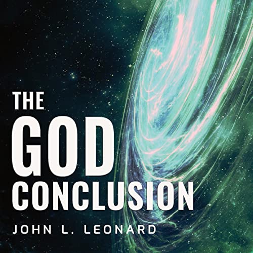 Amazon.com: The God Conclusion (Audible Audio Edition): John L. Leonard ...