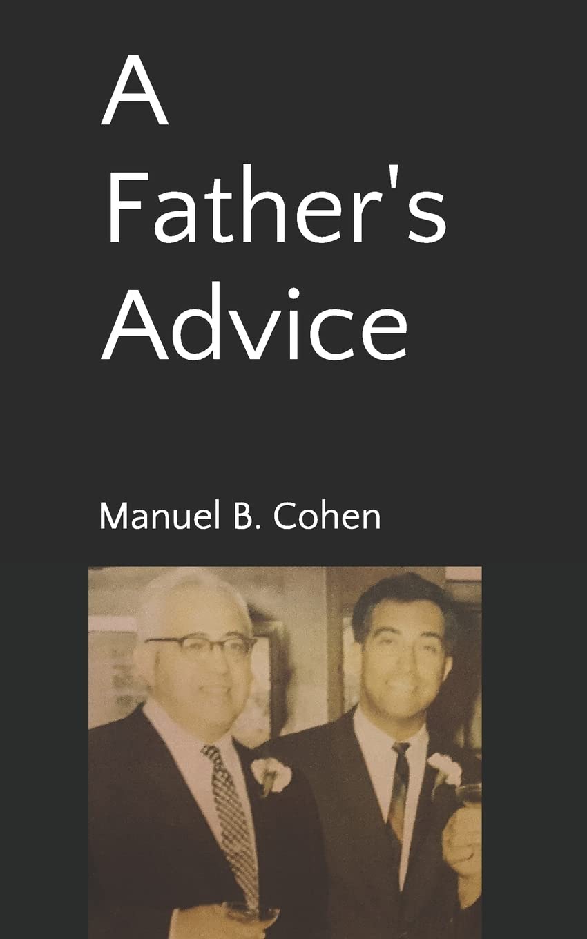 A Father's Advice: Cohen, Manuel B., Cohen, Felice: 9781794446786 ...