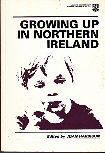 Growing up in Northern Ireland: Joan Harbison, ed.: 9780903009034 ...