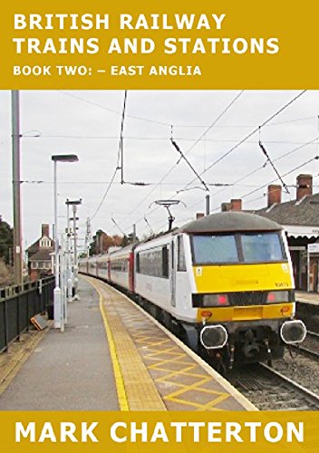 British Railway Trains and Stations: Book Two: East Anglia eBook ...