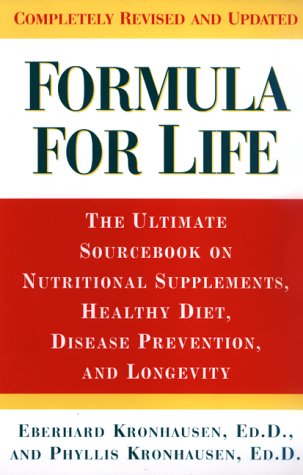 Formula For Life: The Ultimate Sourcebook On Nutritional Supplements ...