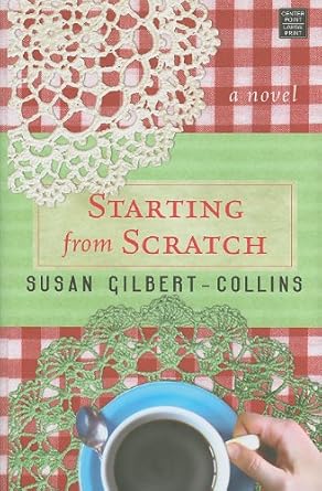 Starting from Scratch: Gilbert-collins, Susan: 9781602859180: Amazon ...