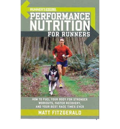 by Matt Fitzgerald Runner's World Performance Nutrition for Runners ...