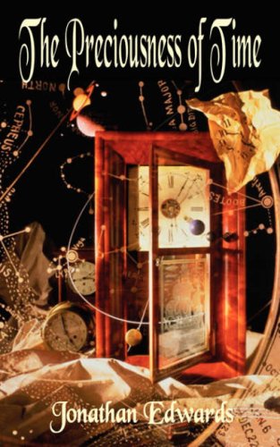 The Preciousness of Time and the Importance of Redeeming It: With a ...