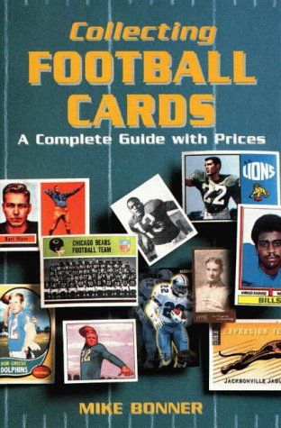 Collecting Football Cards: A Complete Guide With Prices: Bonner, Mike ...