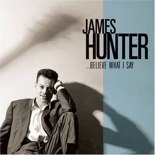 James Hunter - ...Believe What I Say - Amazon.com Music