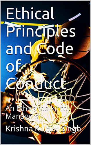 Ethical Principles and Code of Conduct: An Ethics toolkit for Managers ...