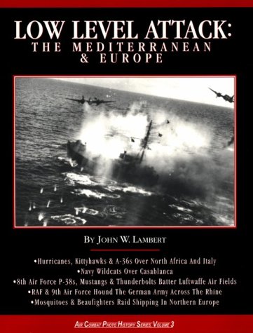 Low Level Attack: The Mediterranean & Europe (3) (Air Combat Photo ...