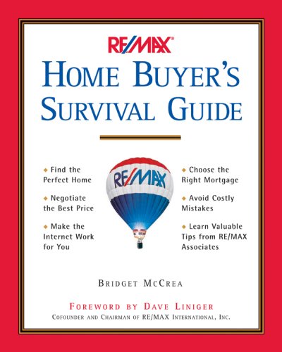 RE/MAX Home Buyer's Survival Guide: McCrea, Bridget, Liniger, Dave ...