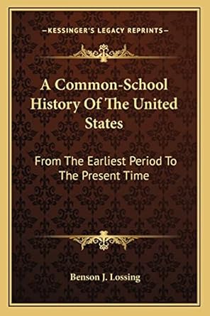A Common-School History Of The United States: From The Earliest Period ...