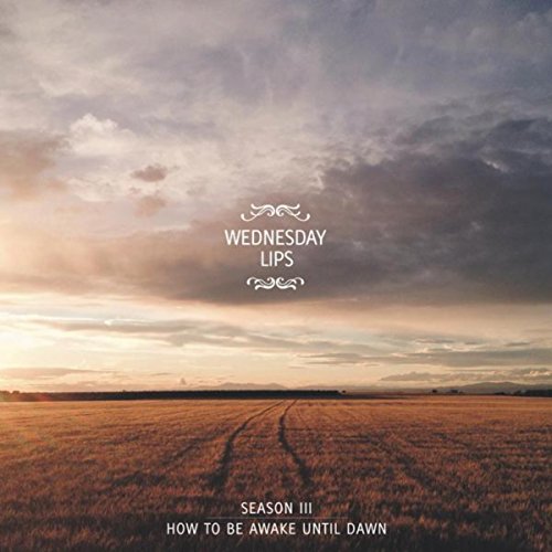 Play Season III: How to be awake untill down by Wednesday Lips on ...