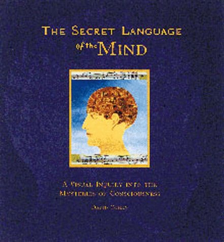 The Secret Language of the Mind: A Visual Inquiry into the Mysteries of ...