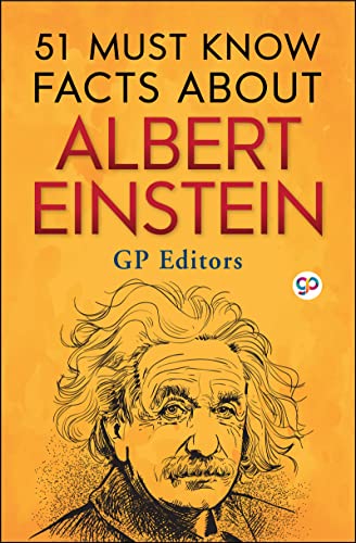 51 Must Know Facts About Albert Einstein (GP 51 Fact Series Book 3 ...
