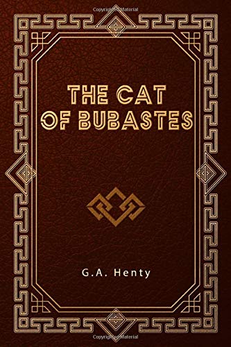 The Cat of Bubastes: Henty, G.A.: 9781679051852: Amazon.com: Books